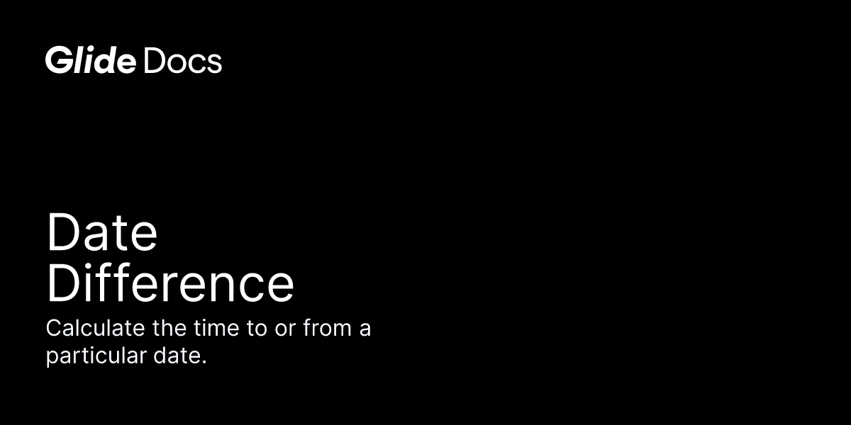 Date Difference | Glide Docs